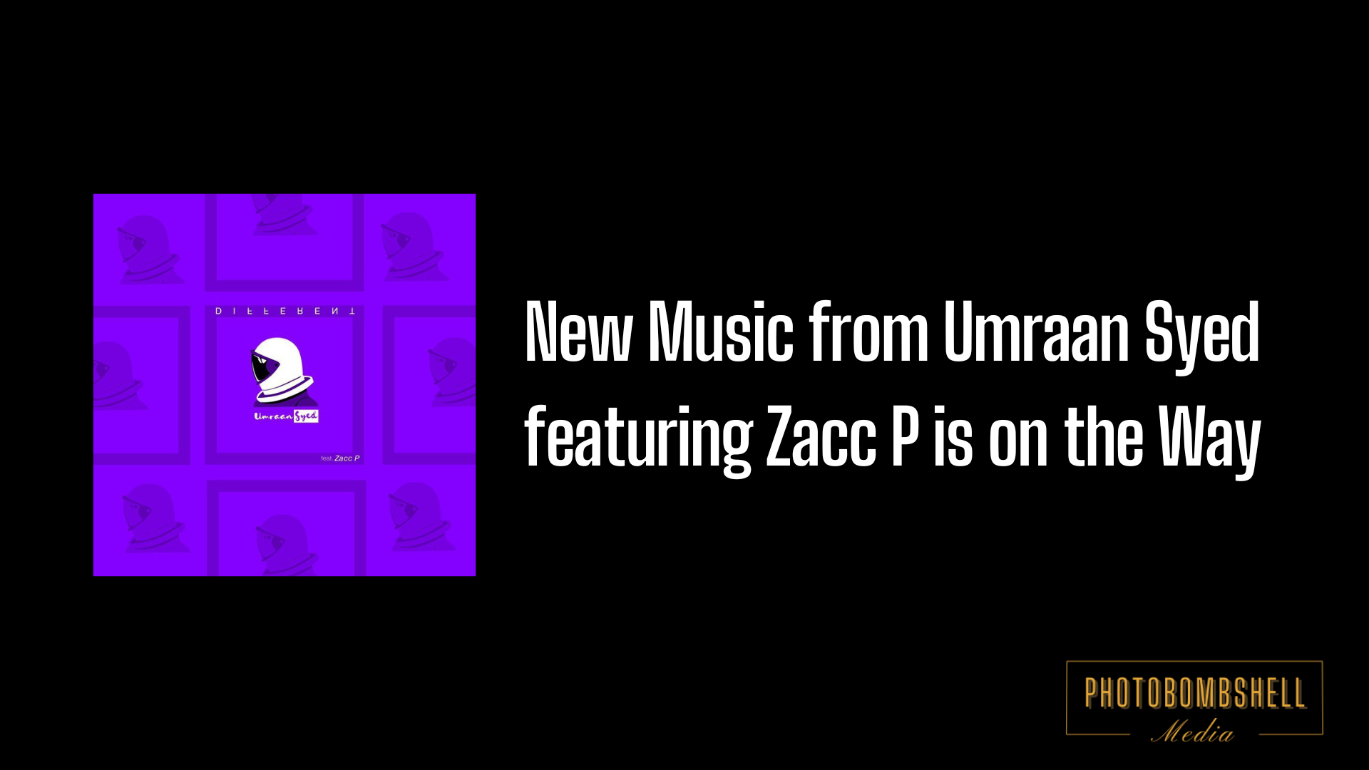 New Music from Umraan Syed featuring Zacc P is on the Way | Photobombshell