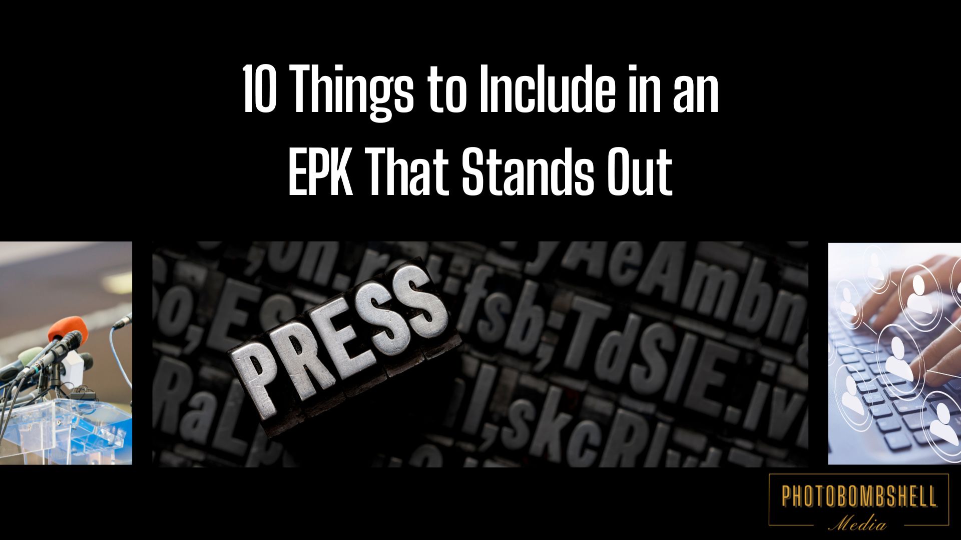 10 Things to Include in an EPK That Stands Out | Photobombshell Media