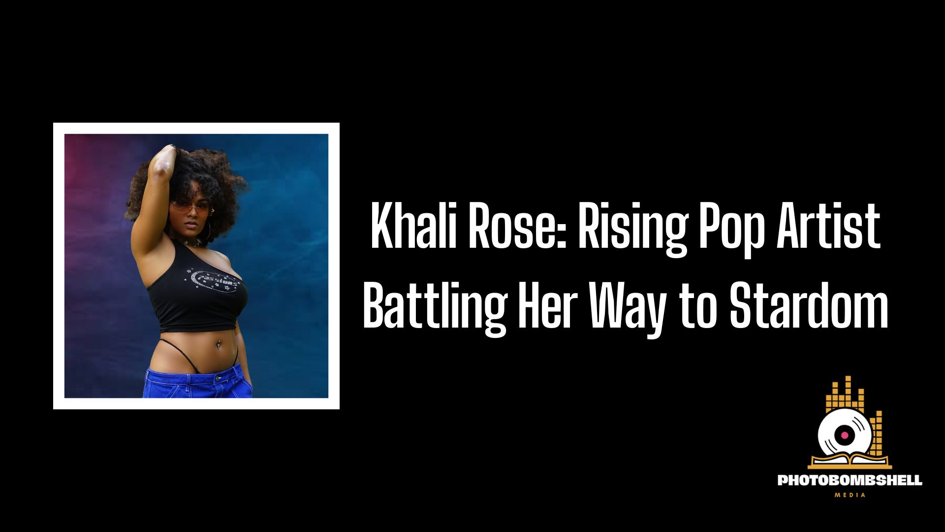 Khali Rose: Rising Pop Artist Battling Her Way to Stardom | Photobombshell Media