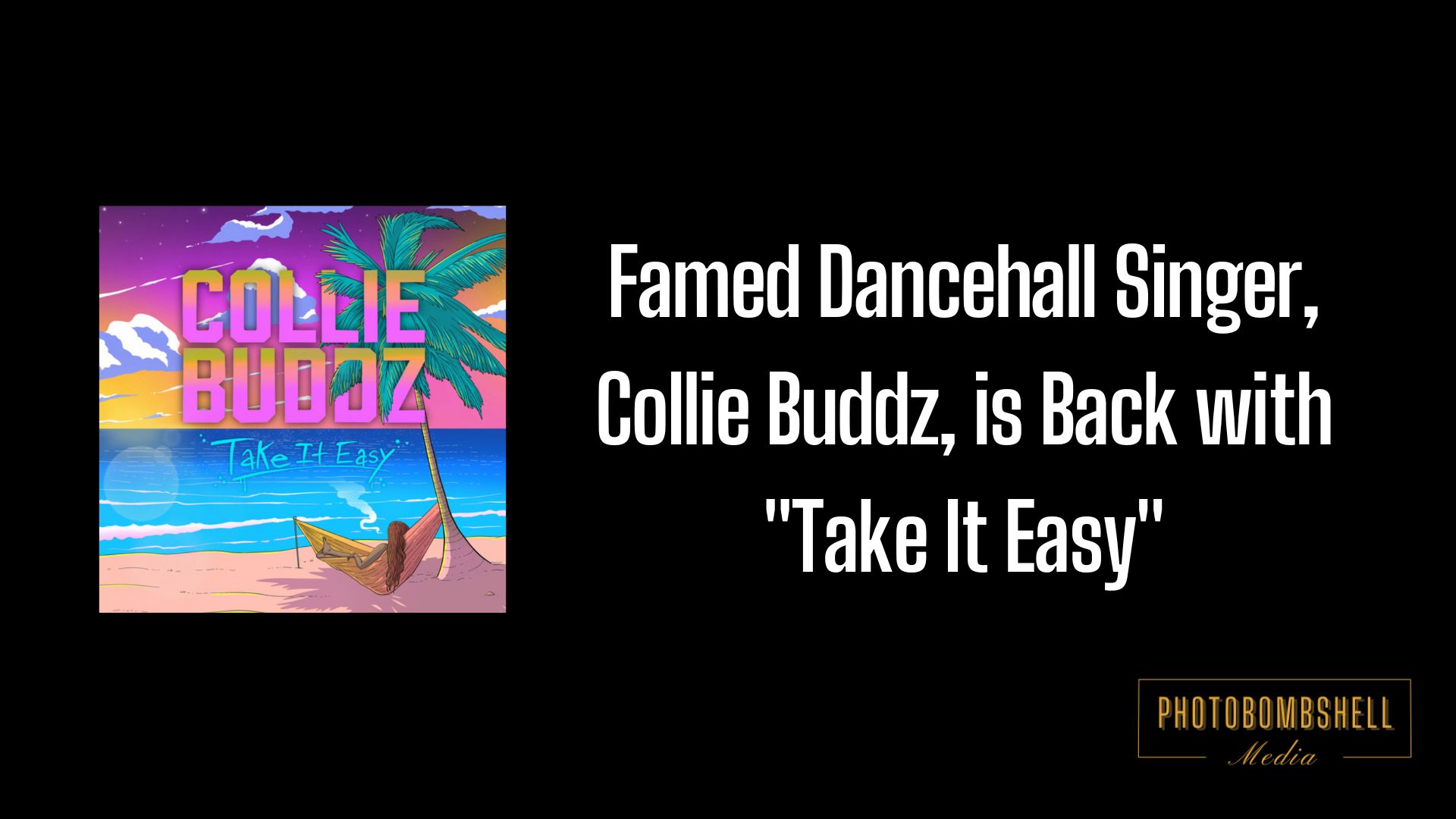 Collie Buddz is Back with "Take It Easy" | Photobombshell