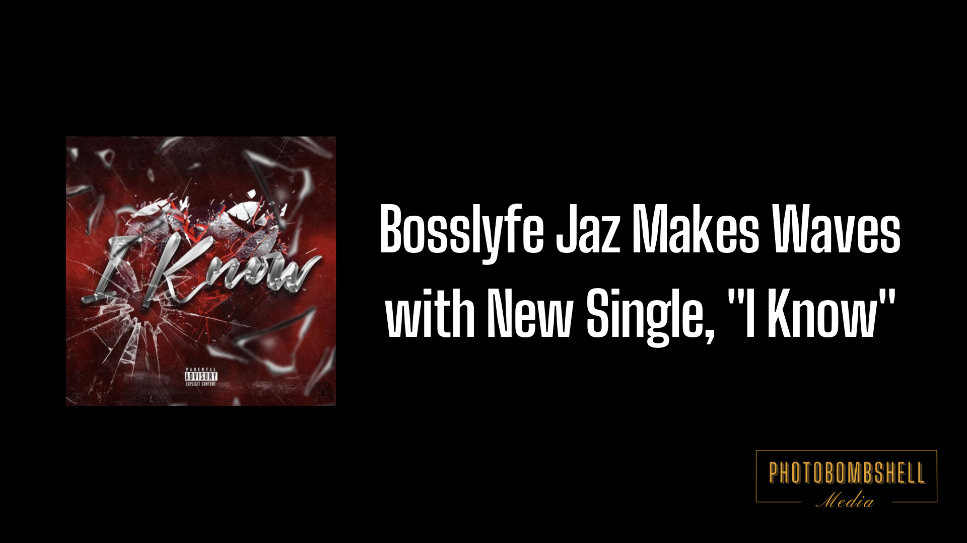 Bosslyfe Jaz Makes Waves with New Single, "I Know" | Photobombshell